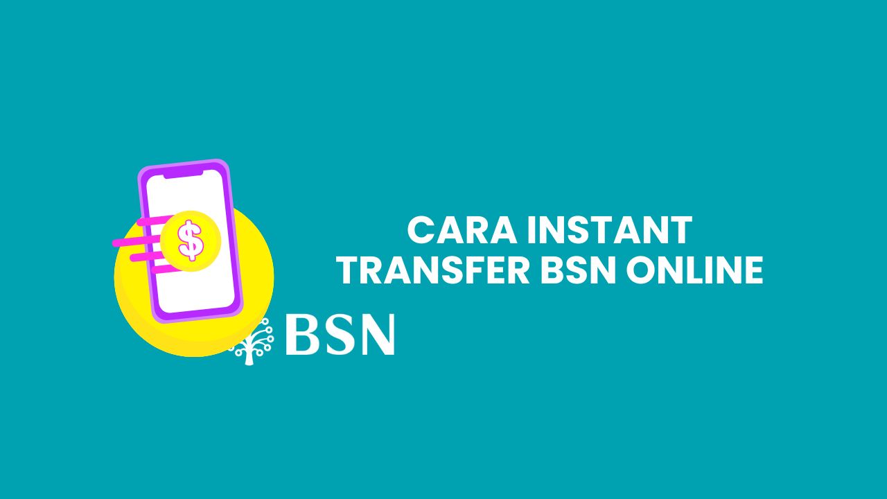 3 Cara Instant Transfer BSN Online (Cepat & Mudah) 3 Cara Instant Transfer BSN Online (Cepat & Mudah)